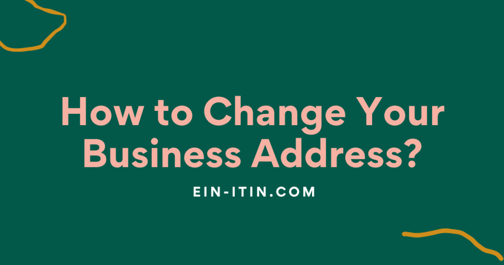 How to Change Your Business Address? - Ein-itin.com