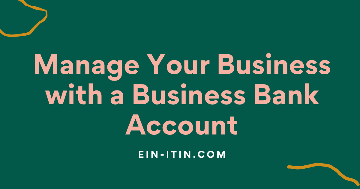 Manage Your Business with a Business Bank Account - Ein-itin.com