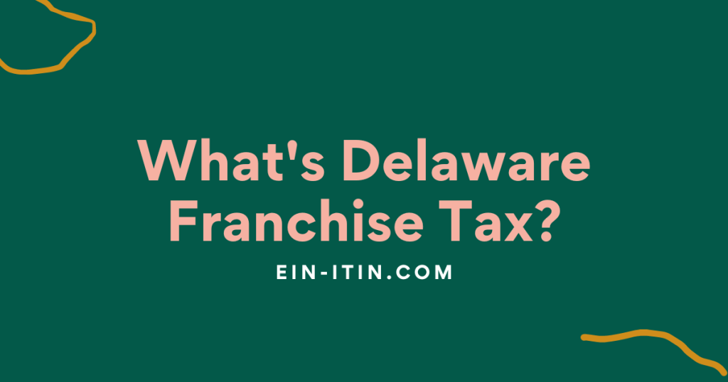 What's Delaware Franchise Tax? - Ein-itin.com