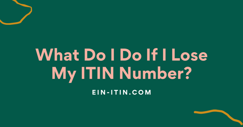 What Do I Do If I Lose My ITIN Number Ein itin What Do I Do If I Lose My ITIN Number Ein itin