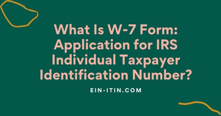 What Is W 7 Form: Application for IRS Individual Taxpayer Number