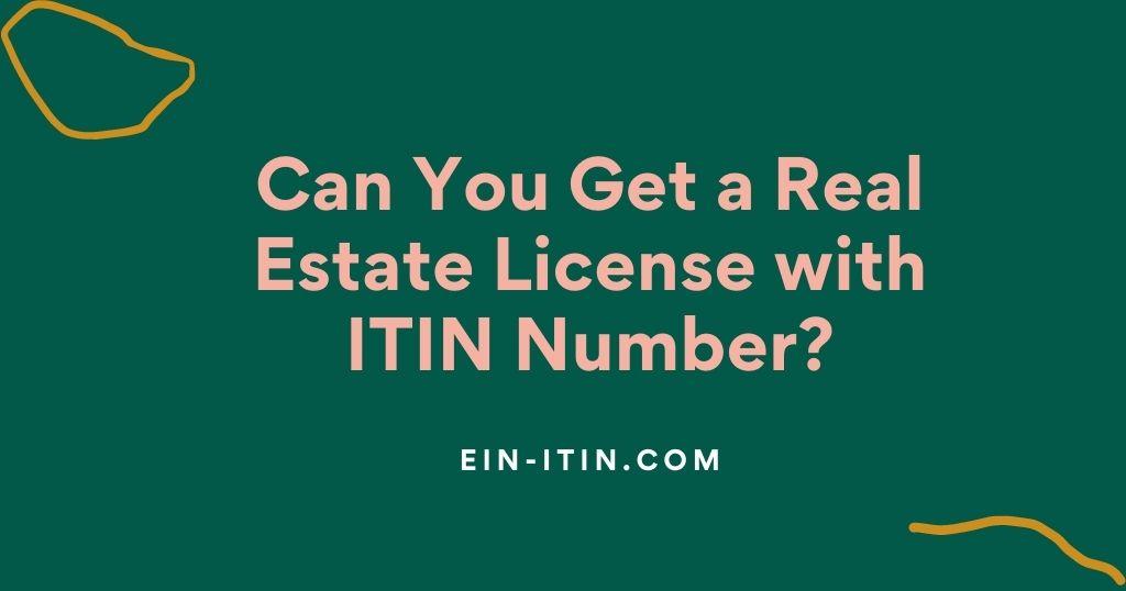 Can You Get A Real Estate License With ITIN Number Ein itin
