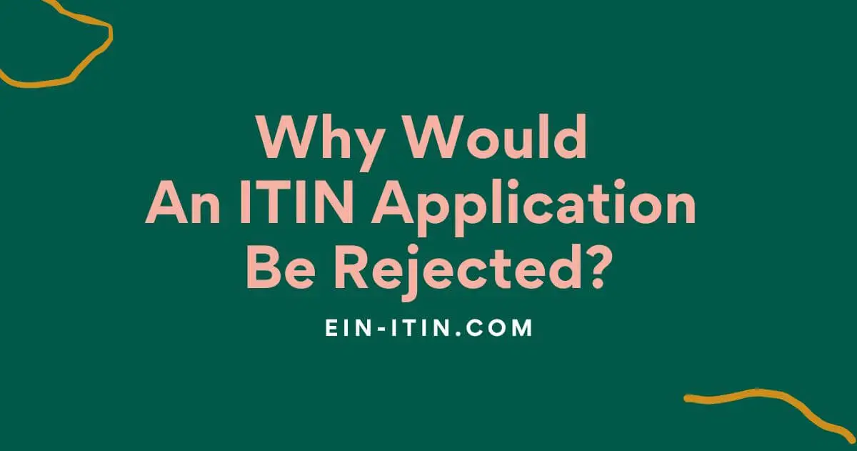 Why Would an ITIN Application Be Rejected? - Ein-itin.com