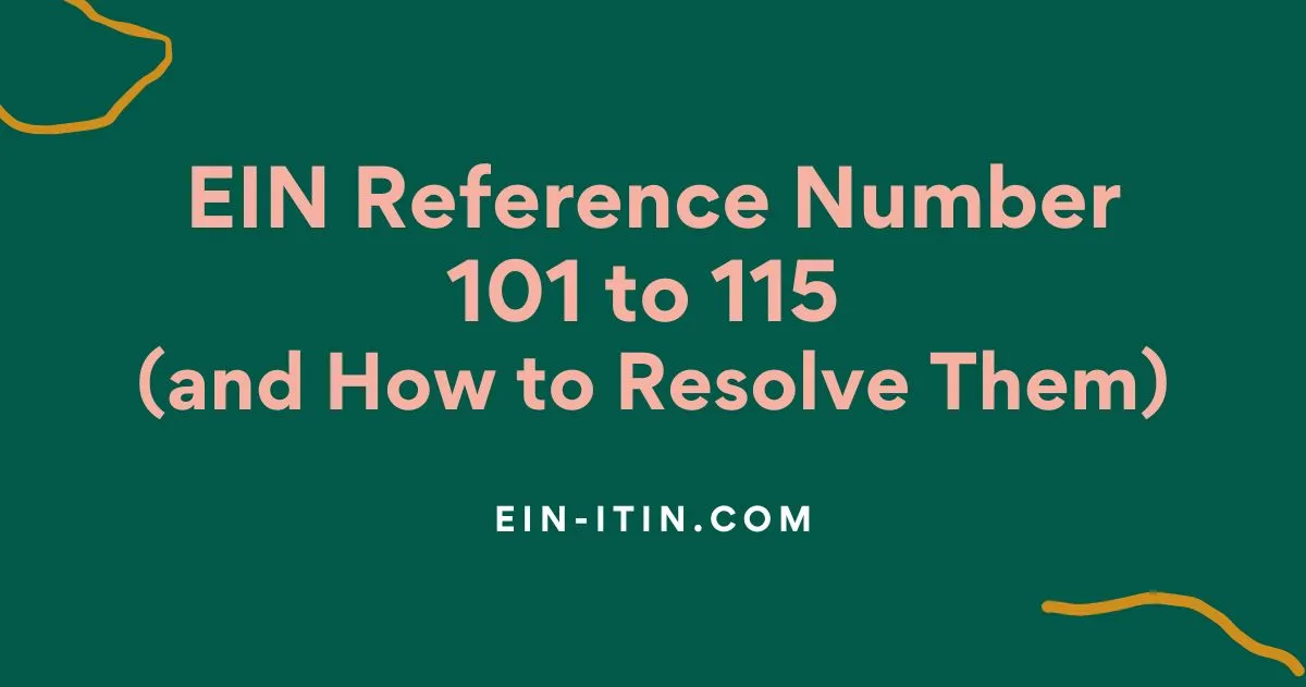 EIN Reference Number 101 to 115 (and How to Resolve Them) - Ein-itin.com